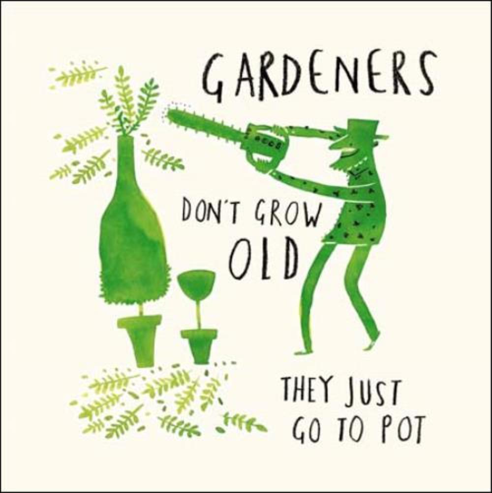 Gardeners Growing Old Livin' It Birthday Greeting Card | Cards